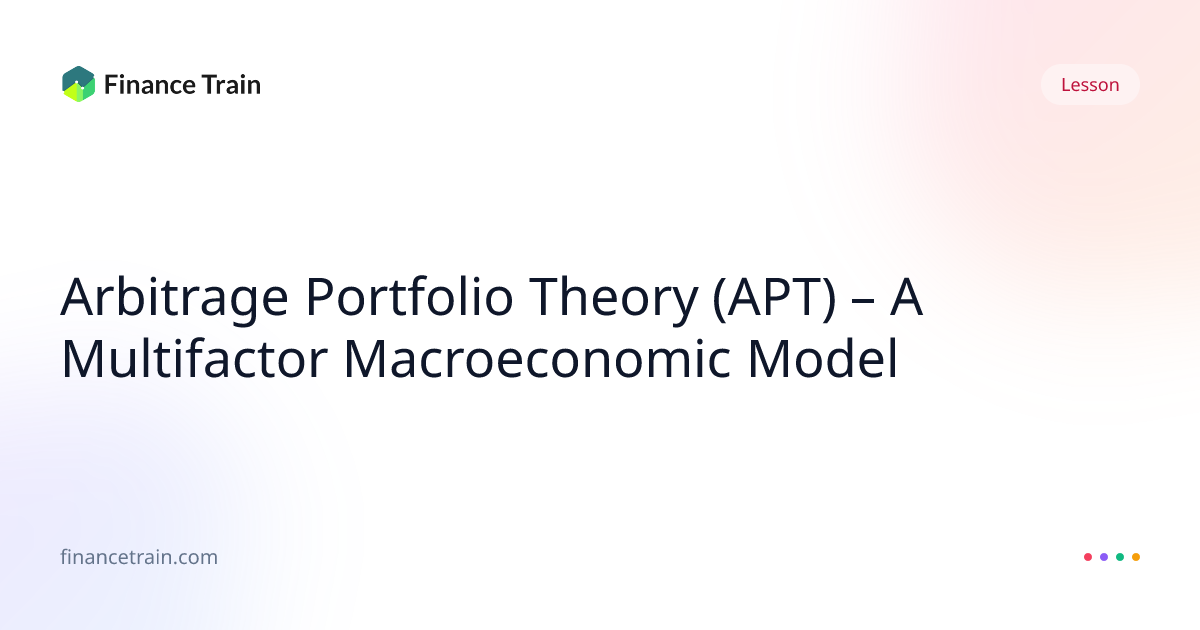 Arbitrage Portfolio Theory (APT) – A Multifactor Macroeconomic Model ...