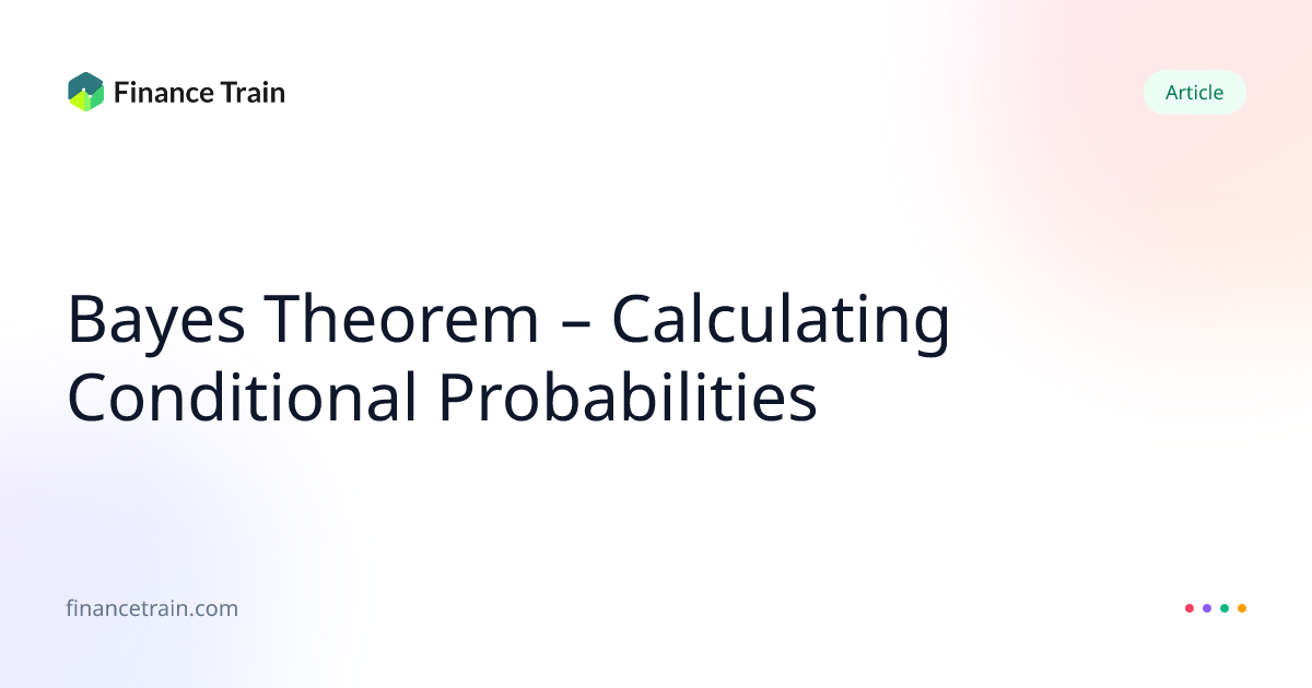 Bayes Theorem – Calculating Conditional Probabilities | Finance Train