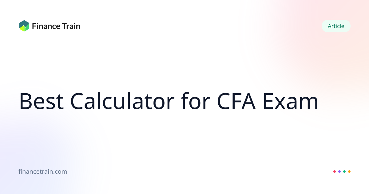 Best Calculator for CFA Exam | Finance Train