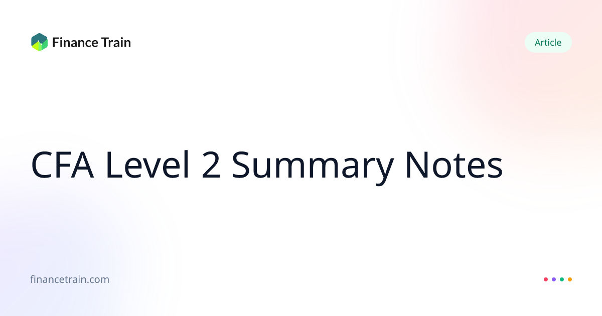 CFA Level 2 Summary Notes | Finance Train