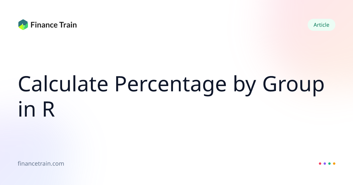 Calculate Percentage by Group in R | Finance Train