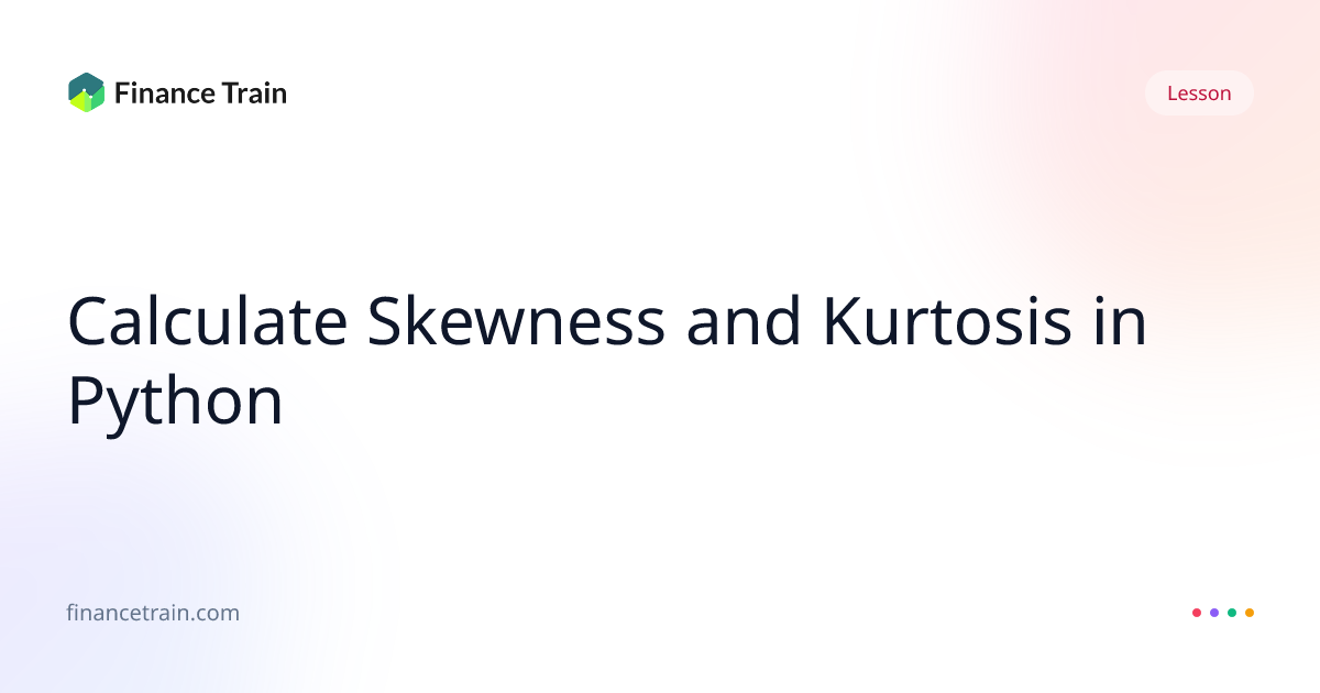 Calculate Skewness and Kurtosis in Python | Finance Train