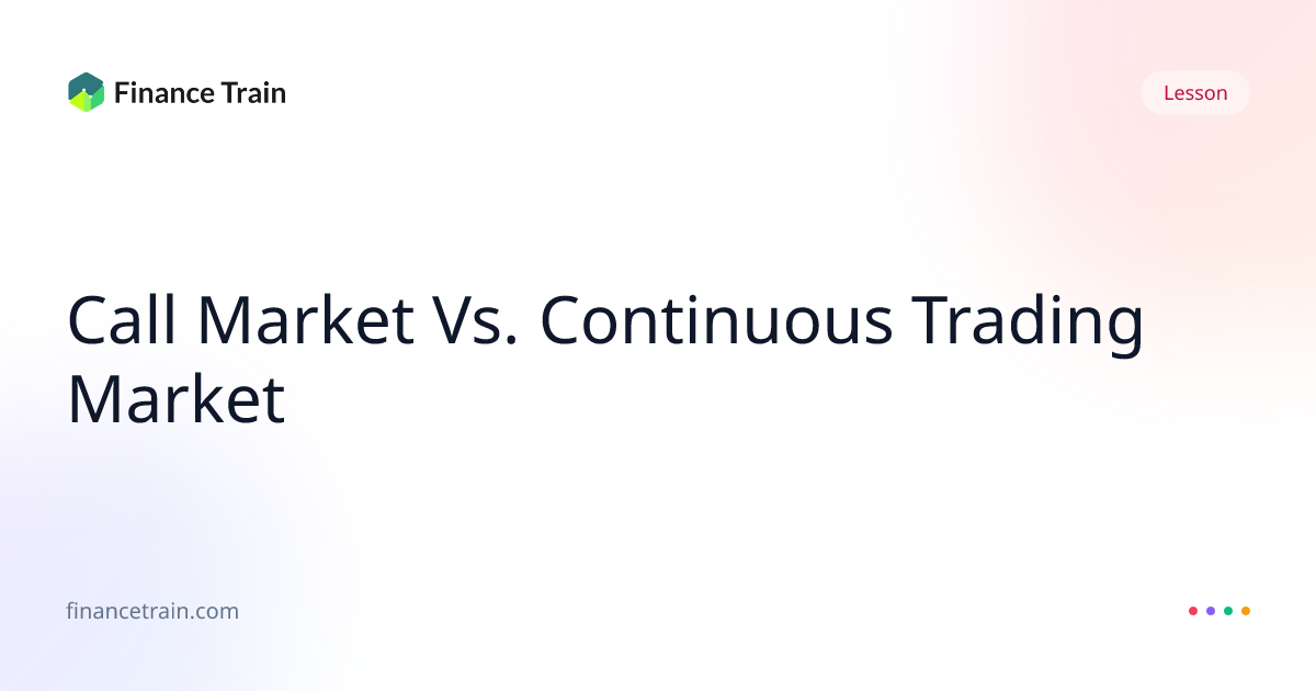 Call Market Vs. Continuous Trading Market | Finance Train
