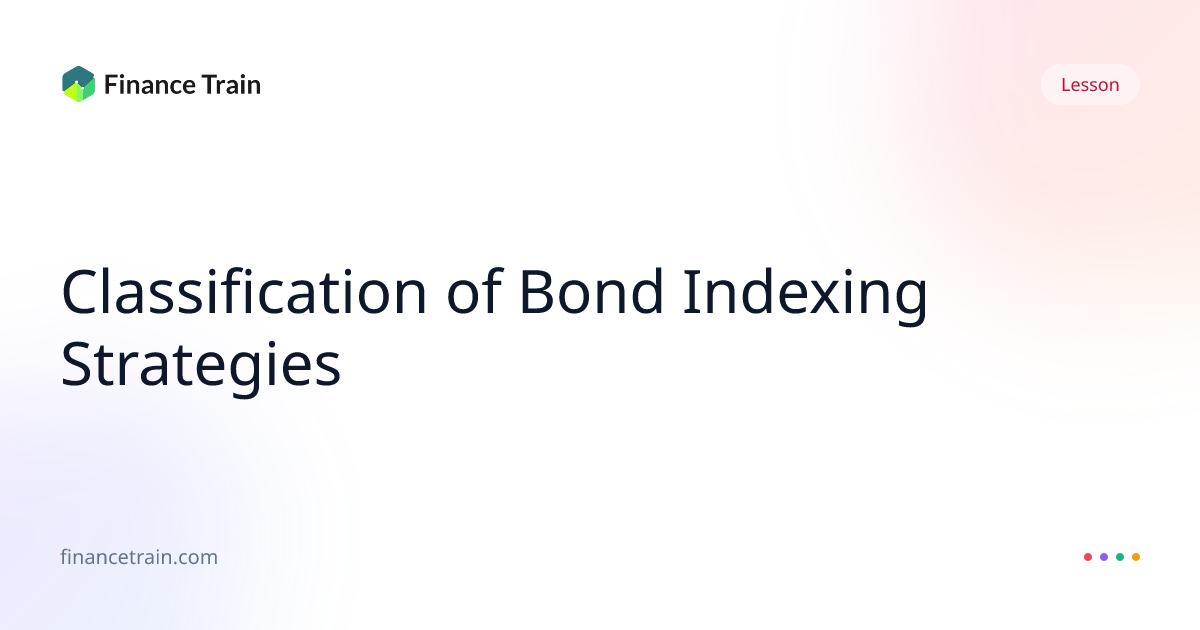 Classification of Bond Indexing Strategies | Finance Train