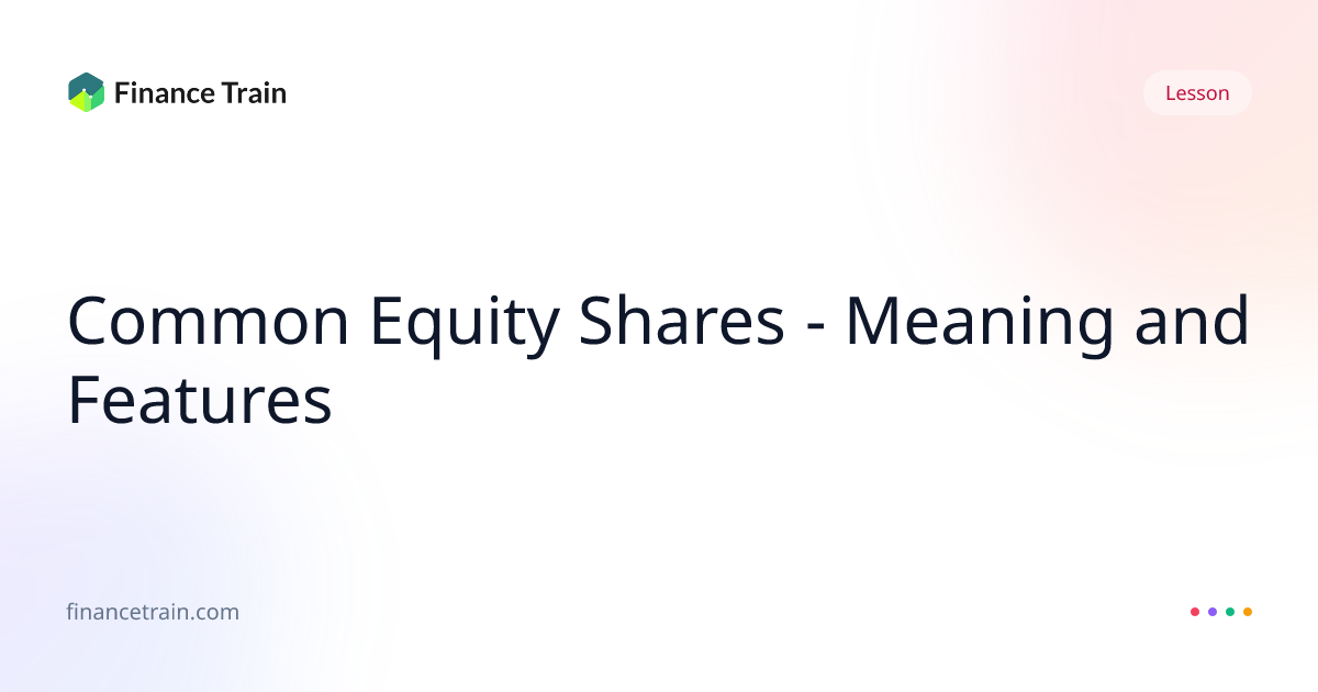 Common Equity Shares - Meaning and Features | Finance Train