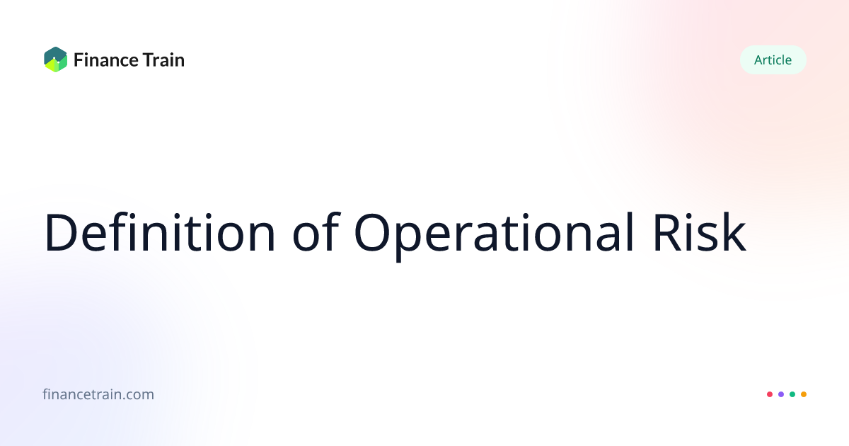 Definition of Operational Risk | Finance Train