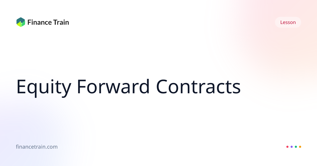 Equity Forward Contracts | Finance Train
