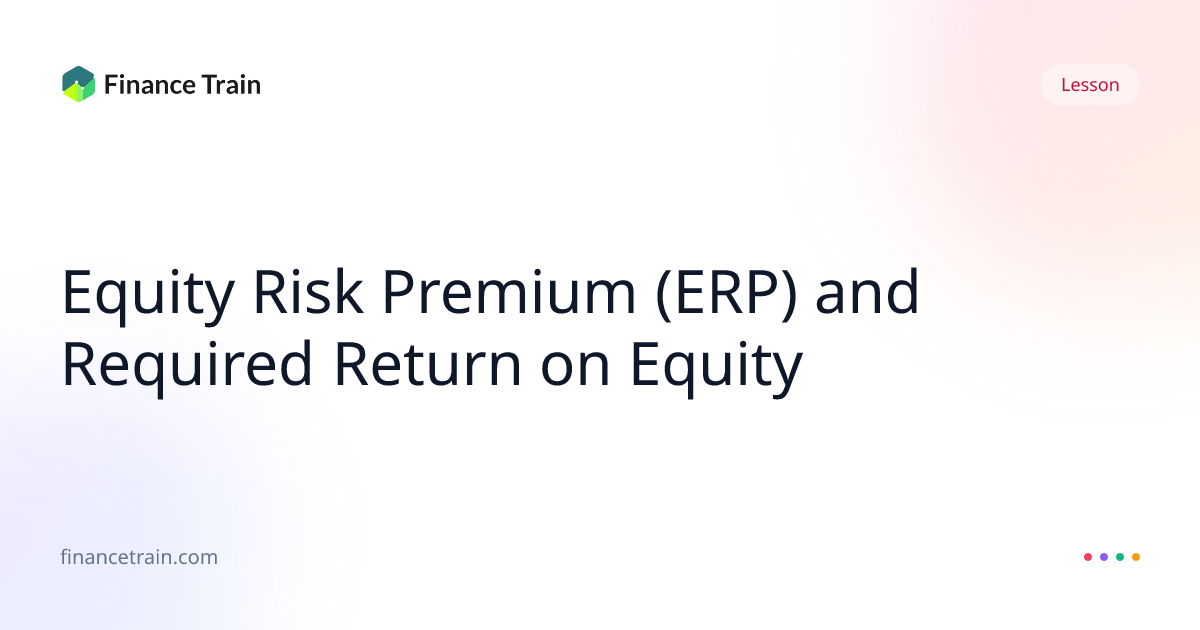 Equity Risk Premium (ERP) and Required Return on Equity | Finance Train