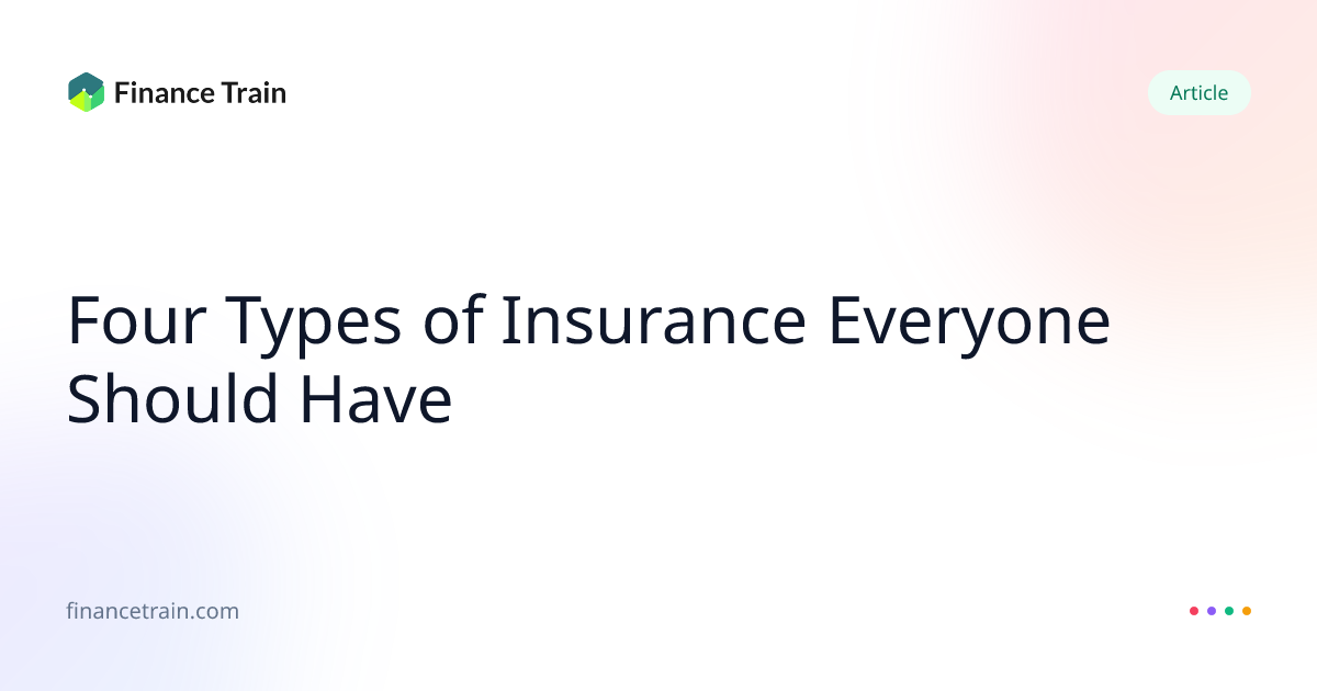 Four Types of Insurance Everyone Should Have | Finance Train