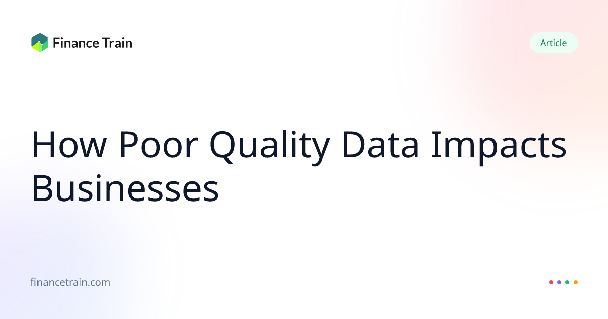 How Poor Quality Data Impacts Businesses | Finance Train