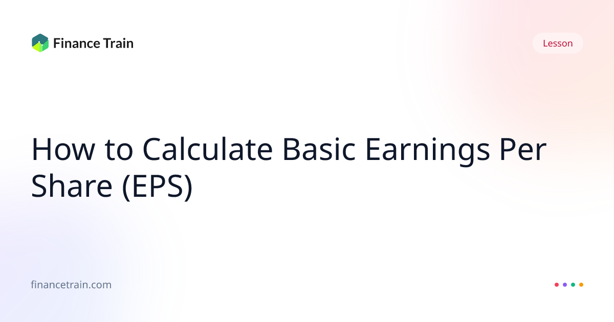How to Calculate Basic Earnings Per Share (EPS) | Finance Train