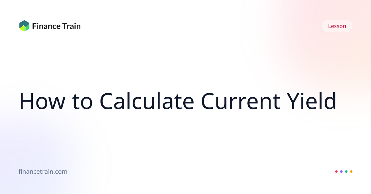 How to Calculate Current Yield | Finance Train
