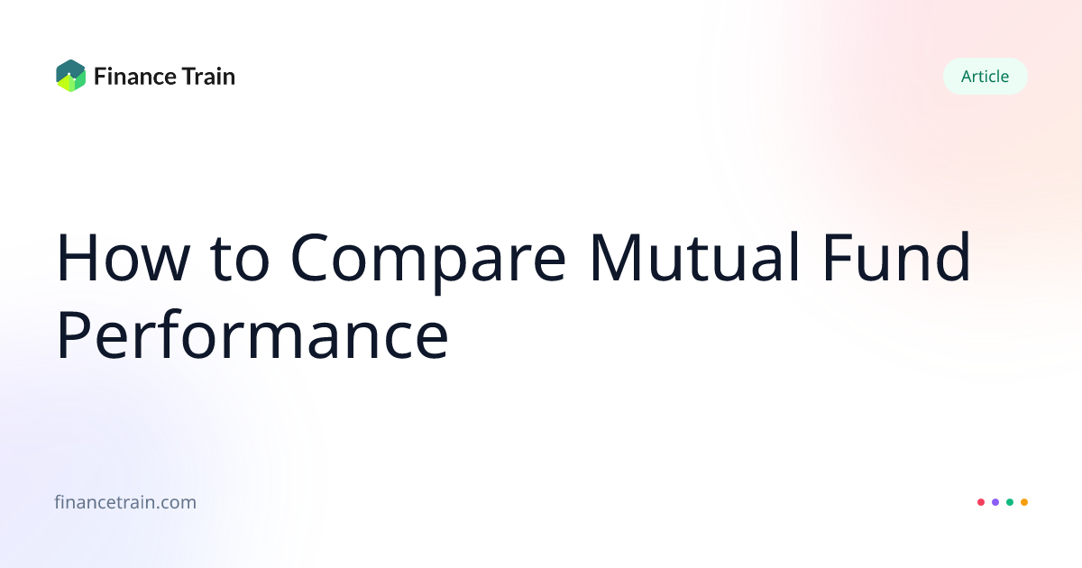 How to Compare Mutual Fund Performance | Finance Train
