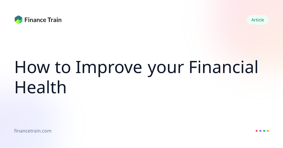 How to Improve your Financial Health | Finance Train