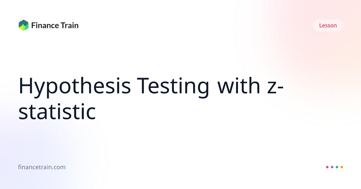Hypothesis Testing with z-statistic | Finance Train