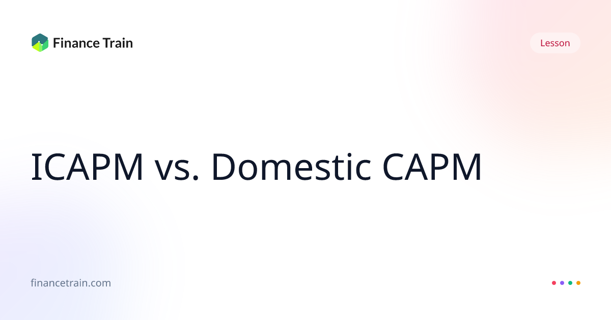 ICAPM vs. Domestic CAPM | Finance Train