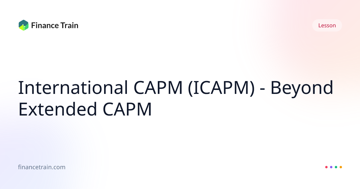 International CAPM (ICAPM) - Beyond Extended CAPM | Finance Train