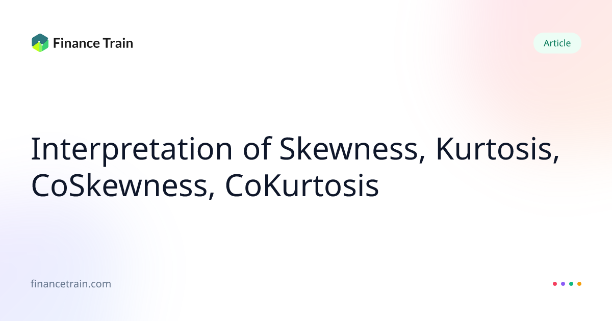 Interpretation of Skewness, Kurtosis, CoSkewness, CoKurtosis | Finance ...