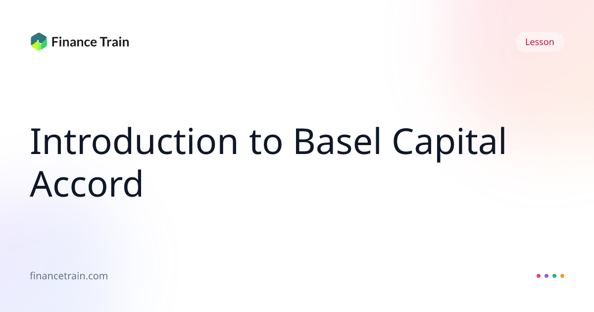 Introduction to Basel Capital Accord | Finance Train