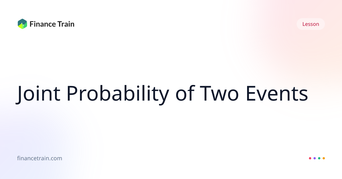 Joint Probability of Two Events | Finance Train