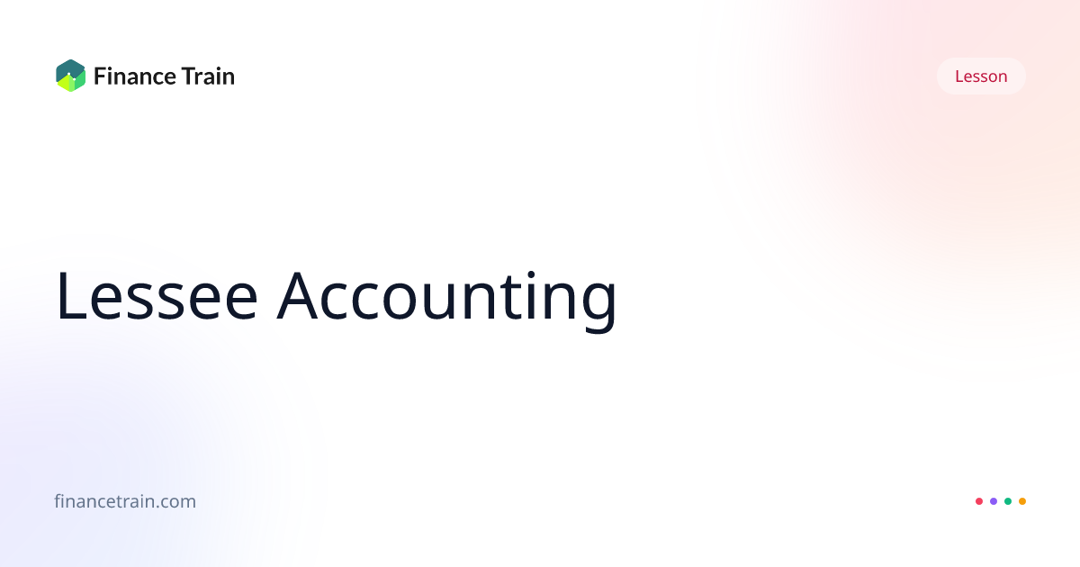 Lessee Accounting | Finance Train