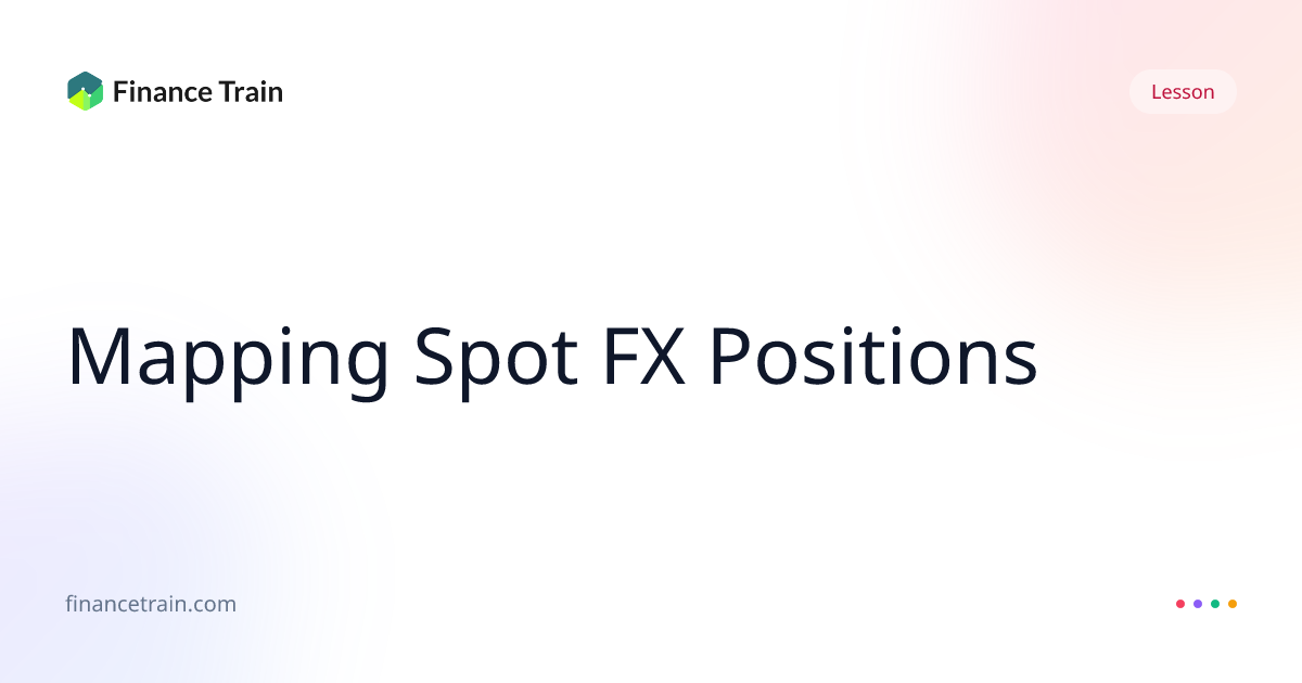 Mapping Spot FX Positions | Finance Train