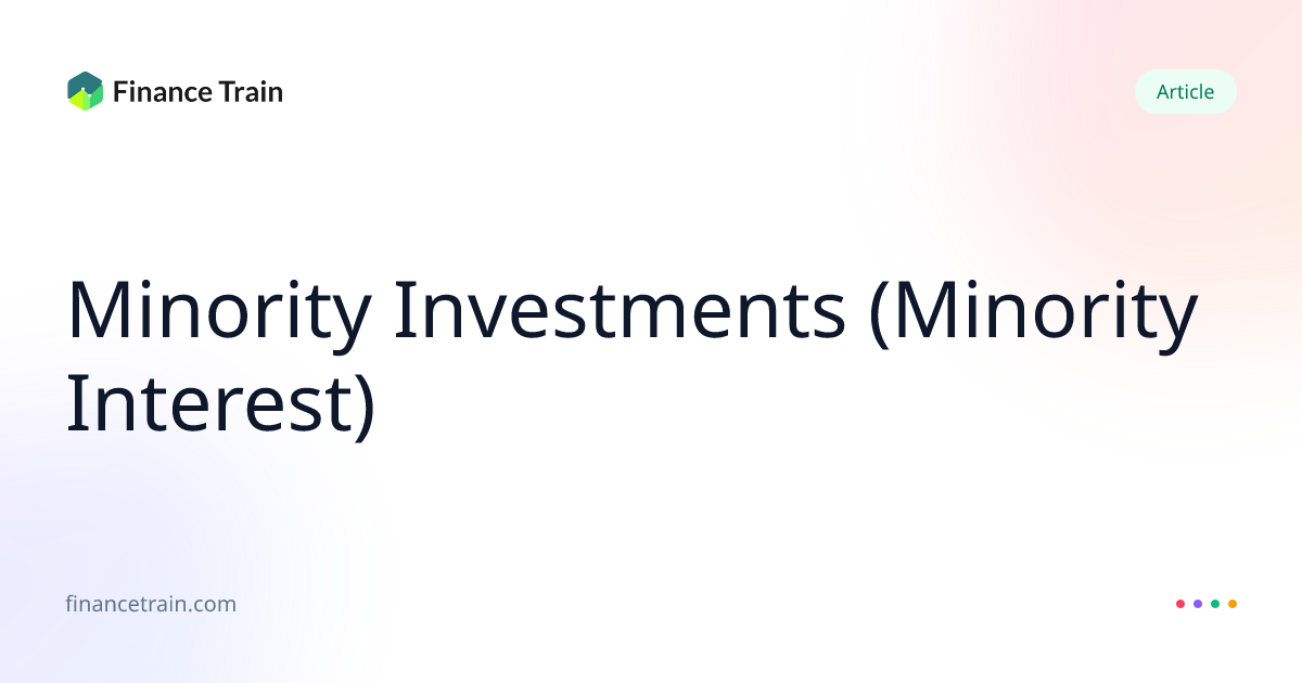 Minority Investments (Minority Interest) | Finance Train