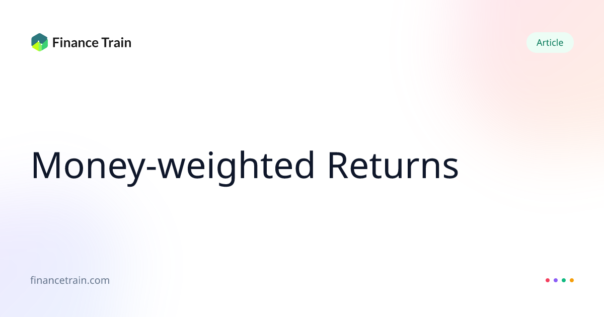 Money-weighted Returns | Finance Train