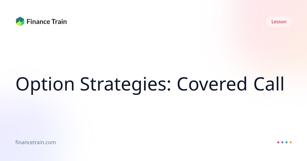 Option Strategies: Covered Call | Finance Train