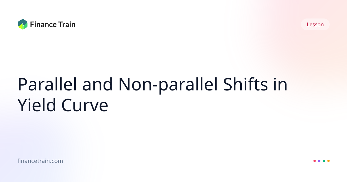 Parallel and Non-parallel Shifts in Yield Curve | Finance Train