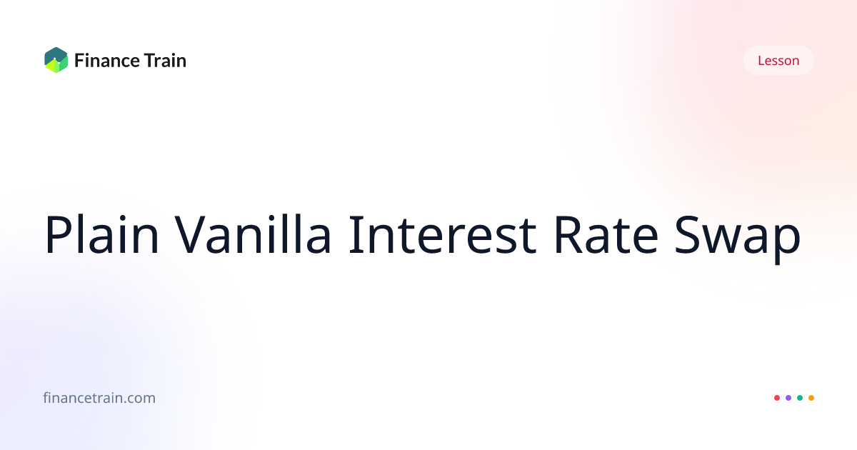 Plain Vanilla Interest Rate Swap | Finance Train