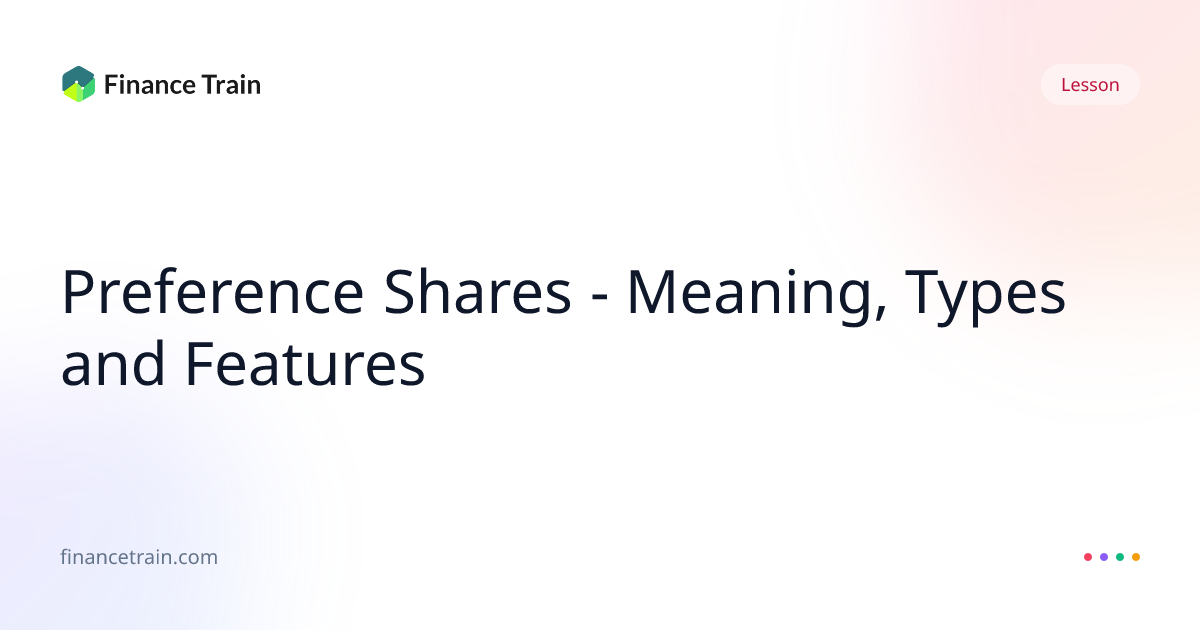Preference Shares - Meaning, Types and Features | Finance Train