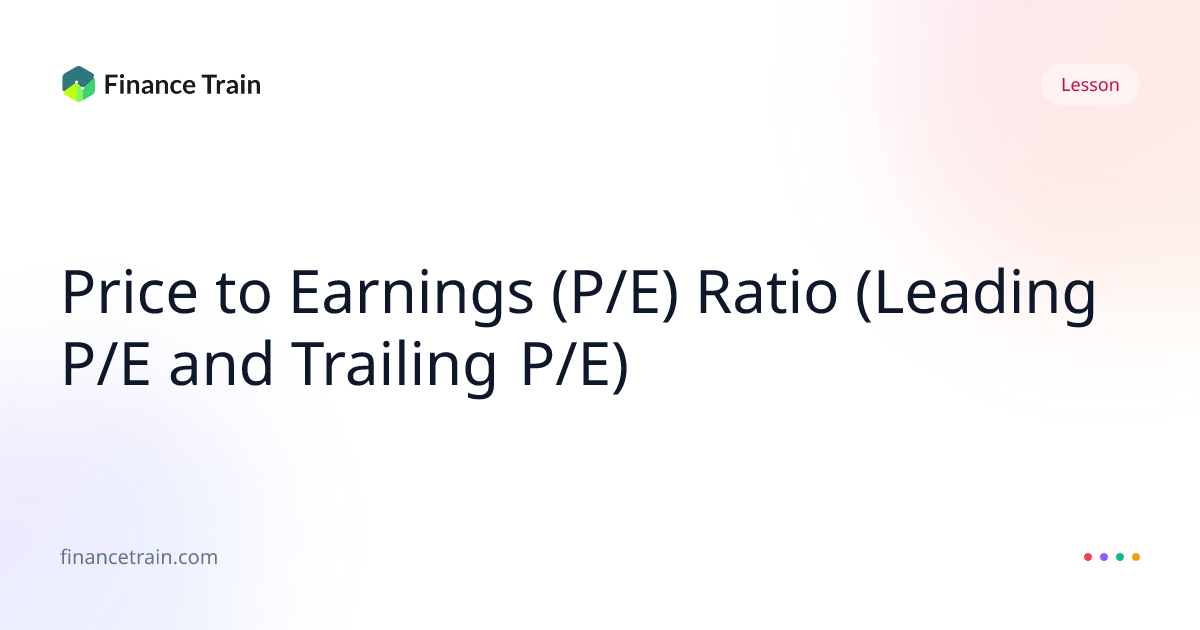 Price to Earnings (P/E) Ratio (Leading P/E and Trailing P/E) | Finance ...