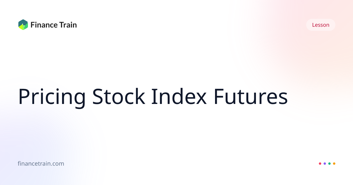 Pricing Stock Index Futures | Finance Train