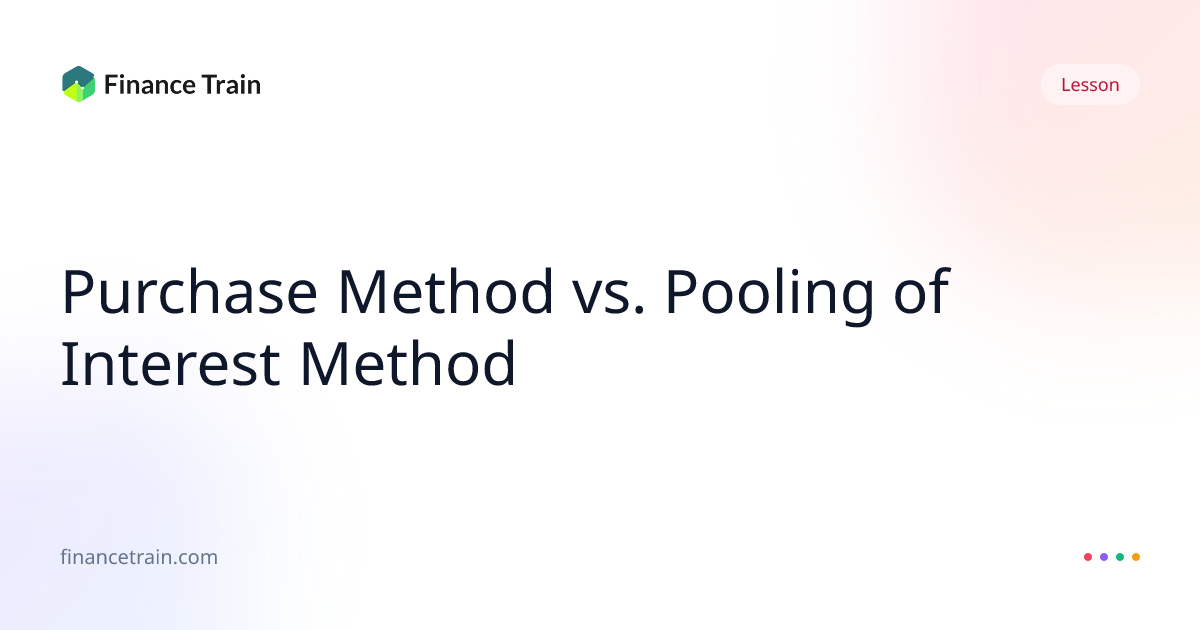 Purchase Method vs. Pooling of Interest Method | Finance Train