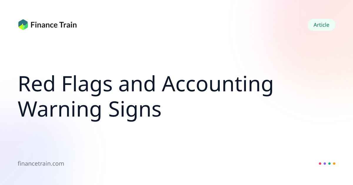 Red Flags and Accounting Warning Signs | Finance Train