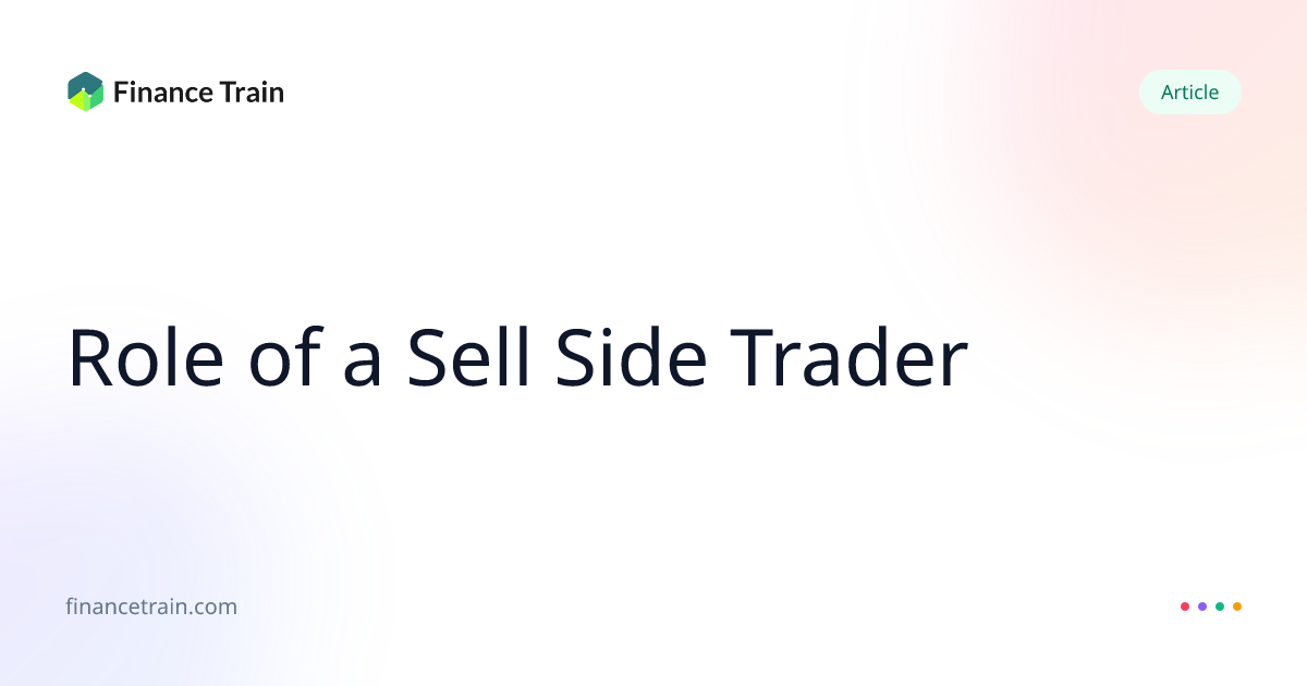Role of a Sell Side Trader | Finance Train
