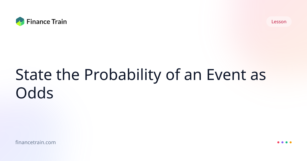 State the Probability of an Event as Odds | Finance Train
