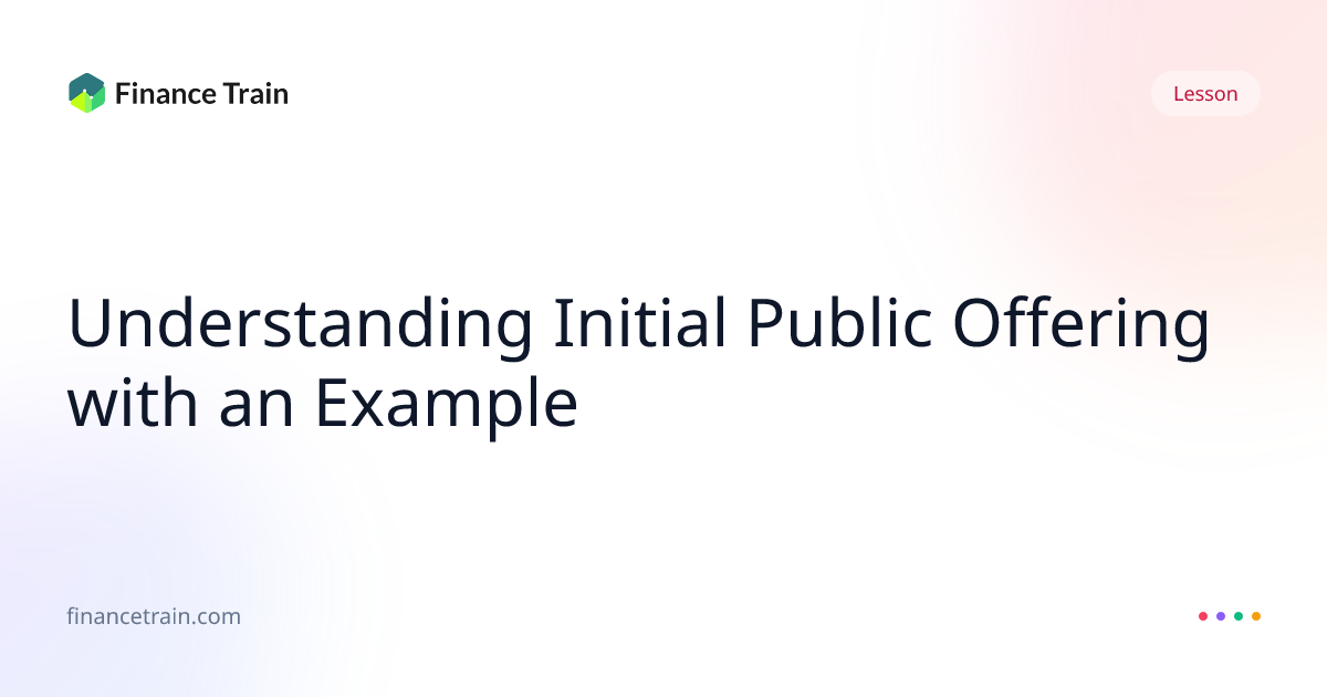 Understanding Initial Public Offering with an Example | Finance Train