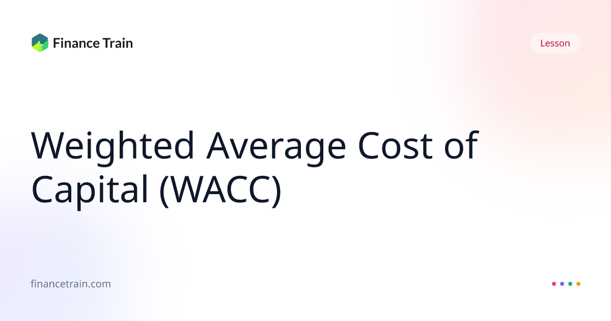 Weighted Average Cost of Capital (WACC) | Finance Train