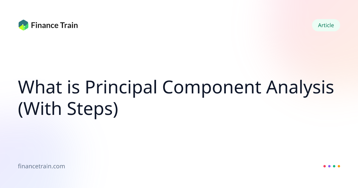 What is Principal Component Analysis (With Steps) | Finance Train