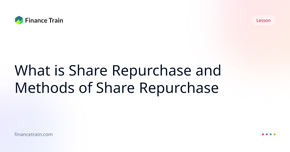 What is Share Repurchase and Methods of Share Repurchase | Finance Train