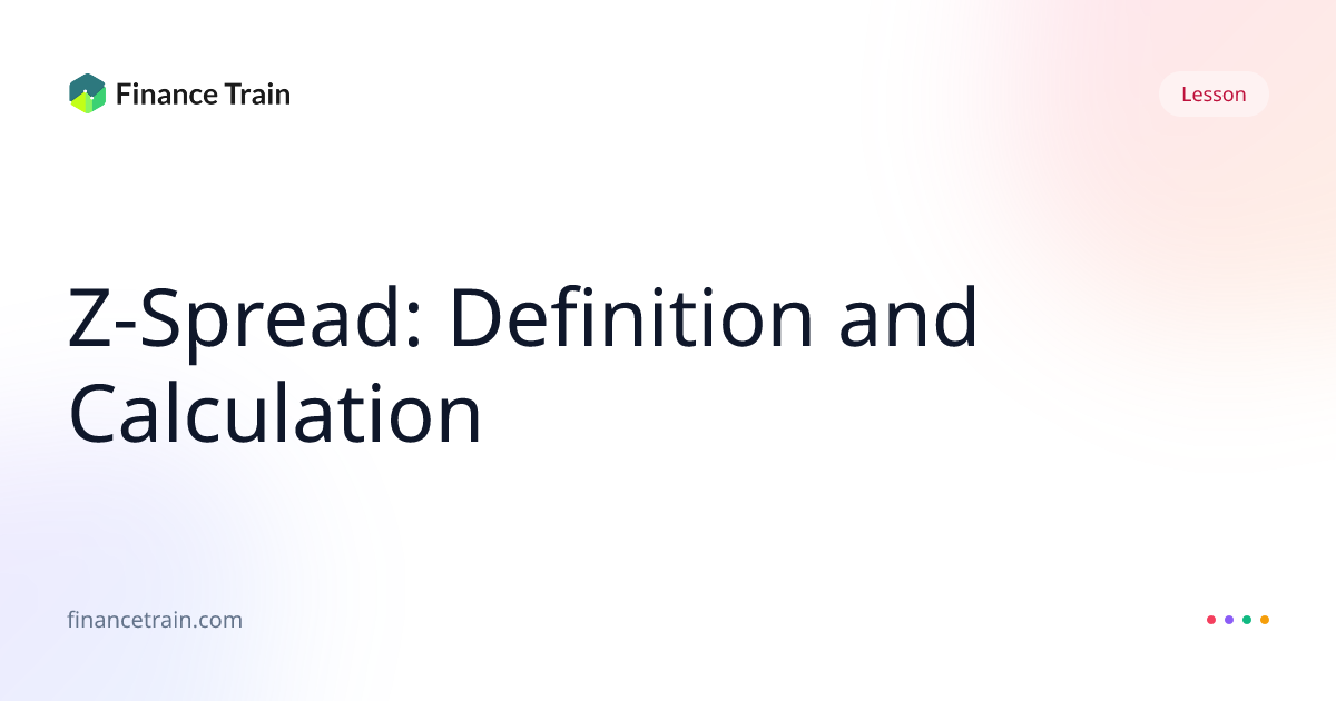 Z-Spread: Definition and Calculation | Finance Train
